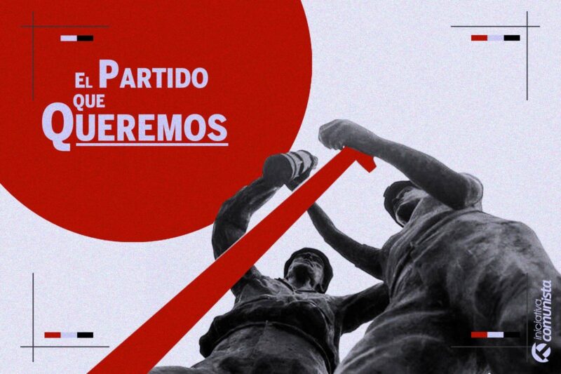 El Partido que queremos - Iniciativa Comunista